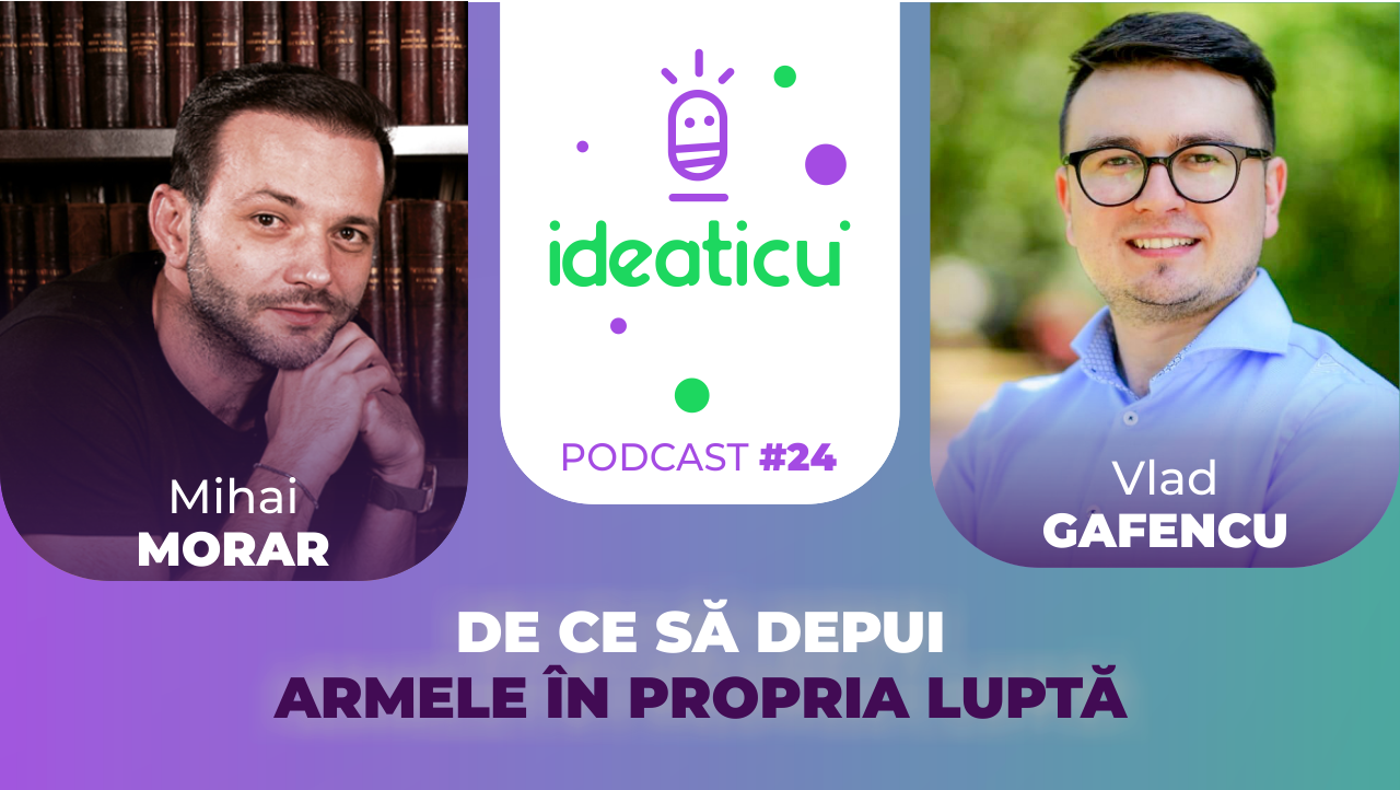DE CE SĂ DEPUI ARMELE ÎN PROPRIA LUPTĂ | MIHAI MORAR, CREATORUL FAIN ȘI ...
